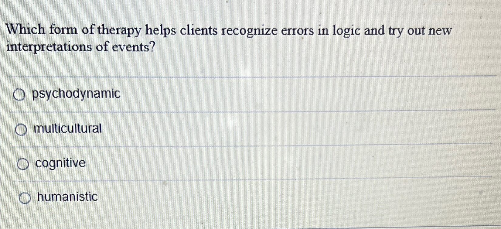 Solved Which form of therapy helps clients recognize errors | Chegg.com