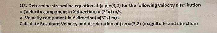 Solved Q2. Determine streamline equation at (x,y)=(3,2) for | Chegg.com