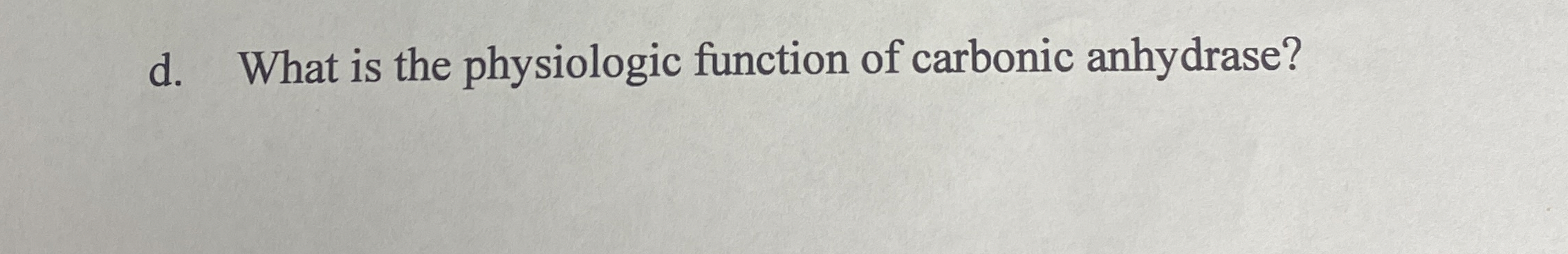 Solved d. ﻿What is the physiologic function of carbonic | Chegg.com