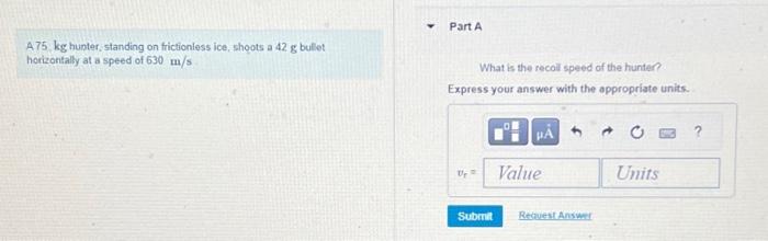 Solved A 75.kg hunter, standing on frictionless ice, shoots | Chegg.com