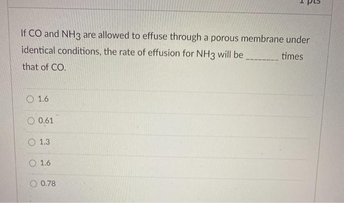 Solved If CO and NH3 are allowed to effuse through a porous | Chegg.com
