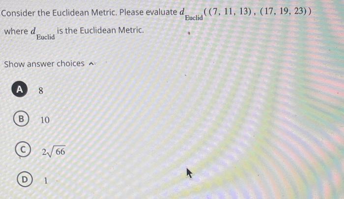 Solved Consider the Euclidean Metric. Please evaluate | Chegg.com