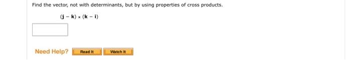 Solved Find the vector, not with determinants, but by using | Chegg.com