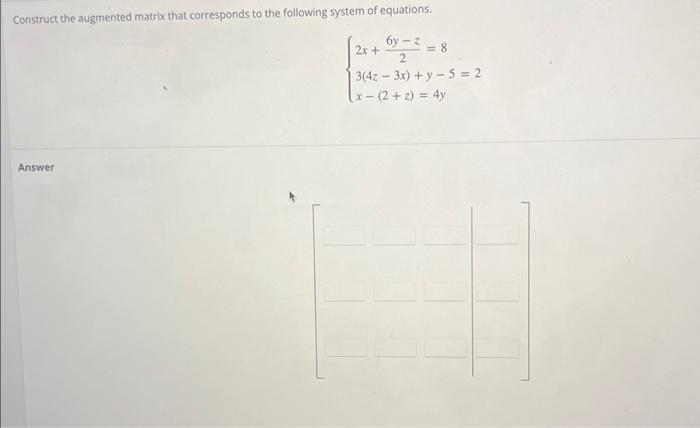Solved Construct the augmented matrix that corresponds to | Chegg.com