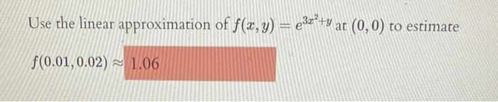 Solved Use the linear approximation of f(x,y)=e3x2+y at | Chegg.com | Chegg.com