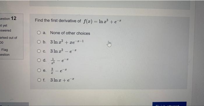 Solved Find the first derivative of f(x)=lnx3+e−x a. None of | Chegg.com