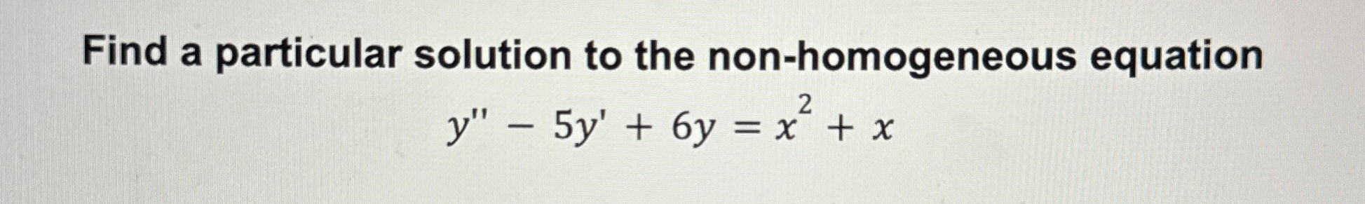 Solved Find a particular solution to the non-homogeneous | Chegg.com