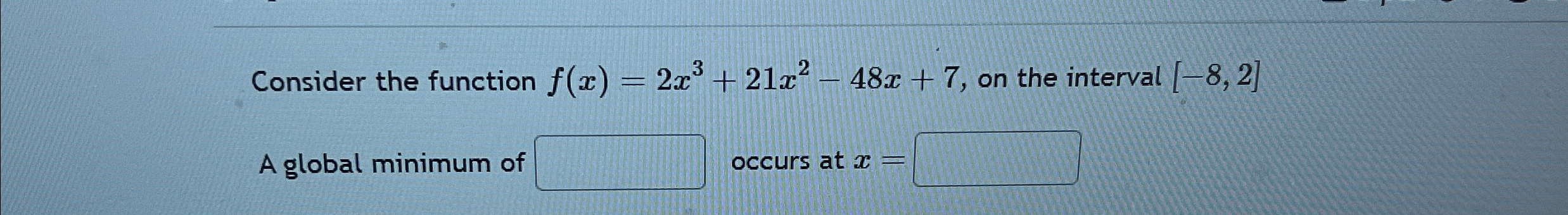 Solved Consider the function f(x)=2x3+21x2-48x+7, ﻿on the | Chegg.com