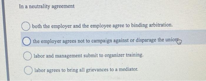 Solved In a neutrality agreement both the employer and the | Chegg.com
