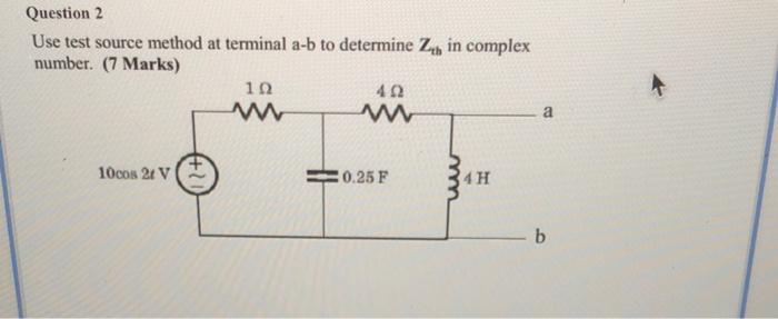 Solved Question 2 Use test source method at terminal a-b to | Chegg.com