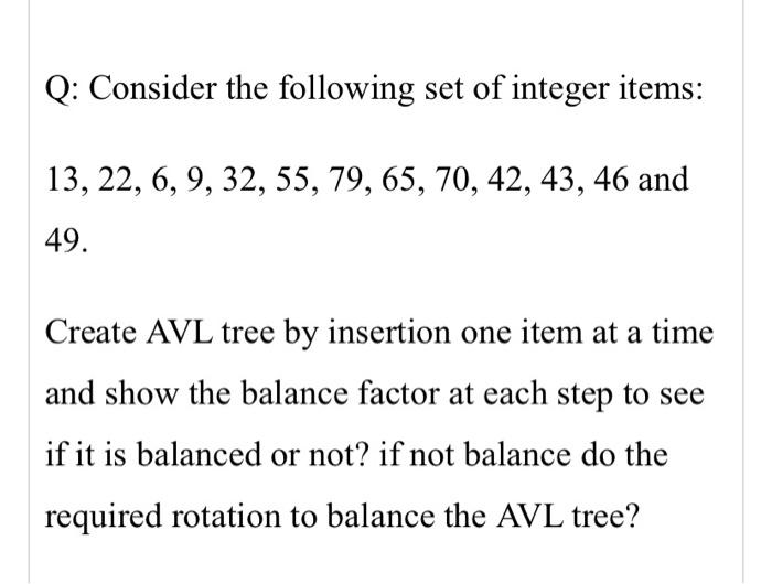 Solved Q: Consider the following set of integer items: | Chegg.com