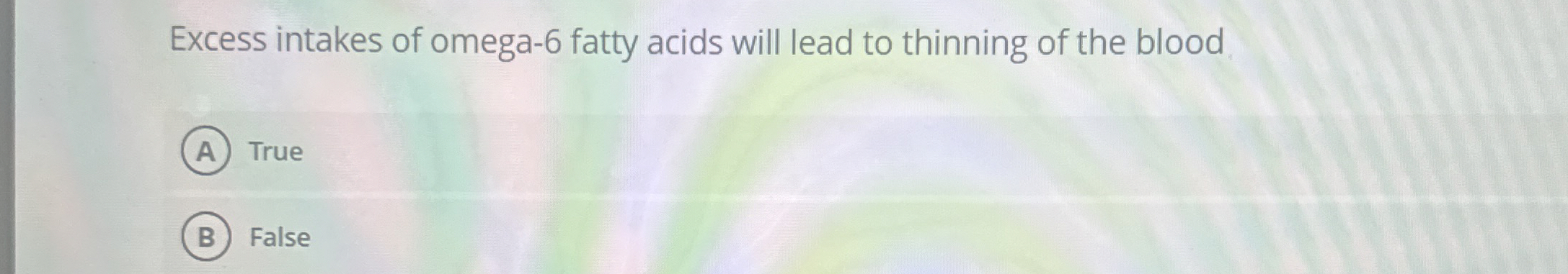 Solved Excess intakes of omega-6 ﻿fatty acids will lead to | Chegg.com