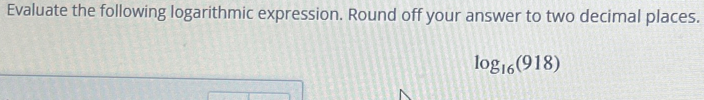 Solved Evaluate the following logarithmic expression. Round | Chegg.com