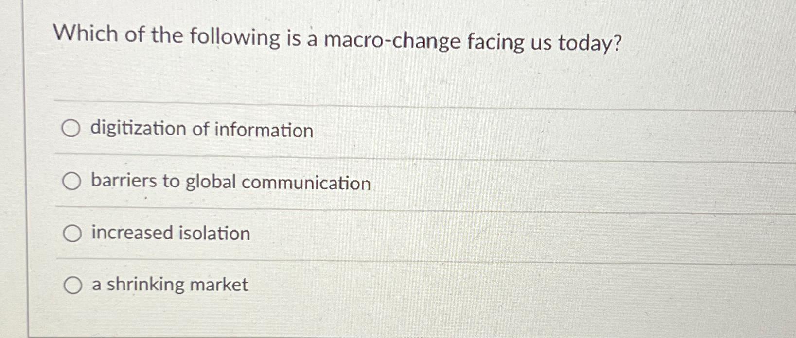 Solved Which of the following is a macro-change facing us | Chegg.com