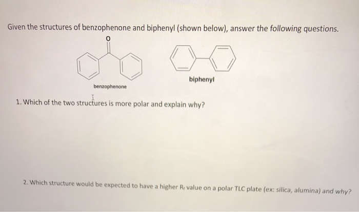 Solved Given the structures of benzophenone and biphenyl | Chegg.com Solved Given the structures of benzophenone and biphenyl | Chegg.com