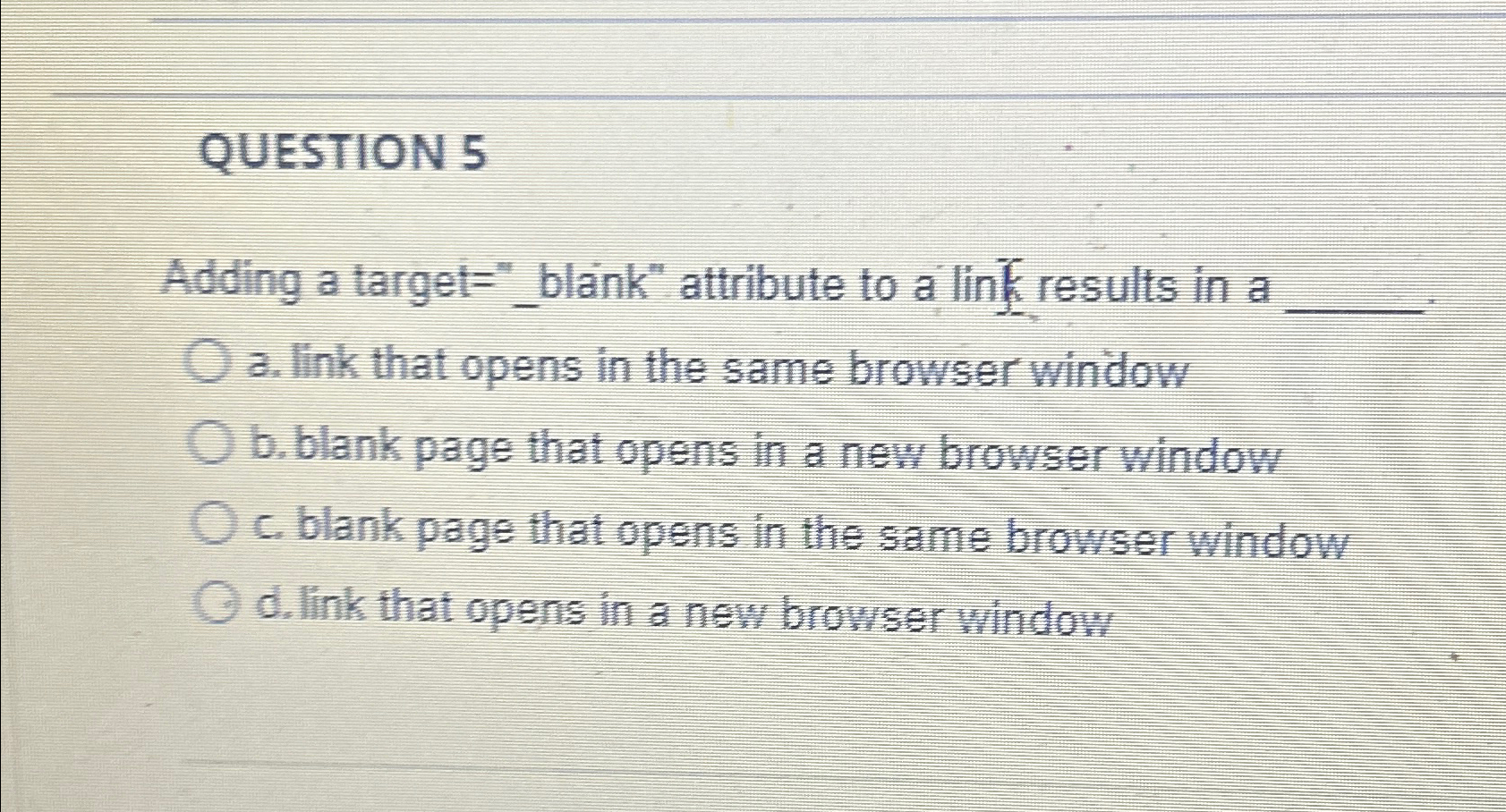 Solved QUESTION 5Adding a target="_blank" attribute to a lin | Chegg.com