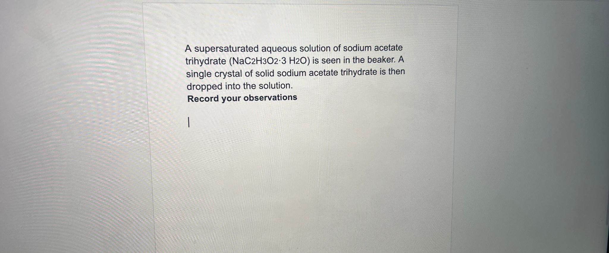 Solved A supersaturated aqueous solution of sodium acetate | Chegg.com