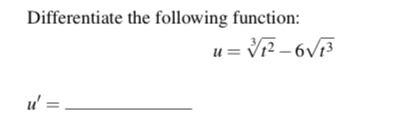 Solved Differentiate the following function:u=t23-6t32u'= | Chegg.com