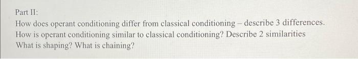 Solved Part II: How does operant conditioning differ from | Chegg.com