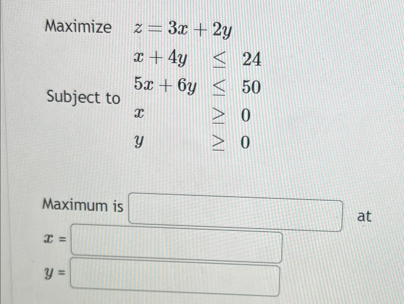 Solved Maximize z=3x+2yx+4y≤245x+6y≤50x≥0y,≥0Subject | Chegg.com