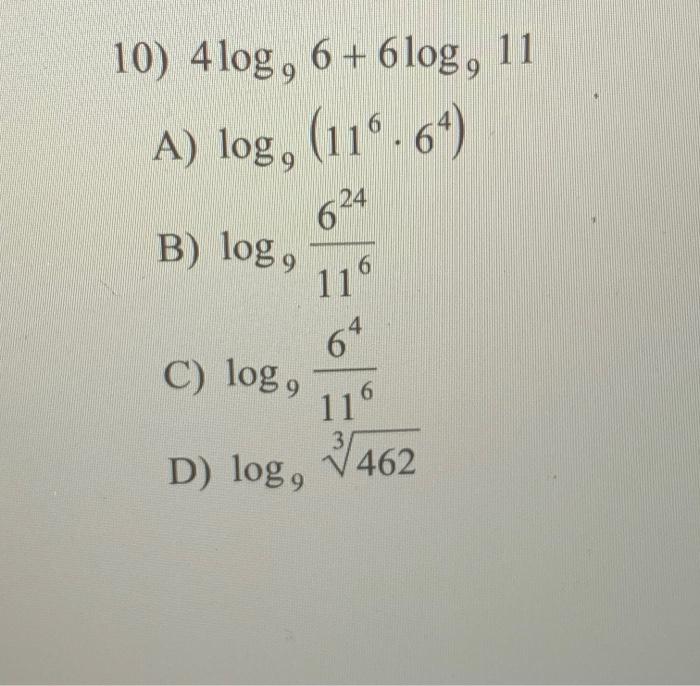 Solved 10) 4log, 6+6log, 11 (11°: 64) A) log, 624 B) log, | Chegg.com