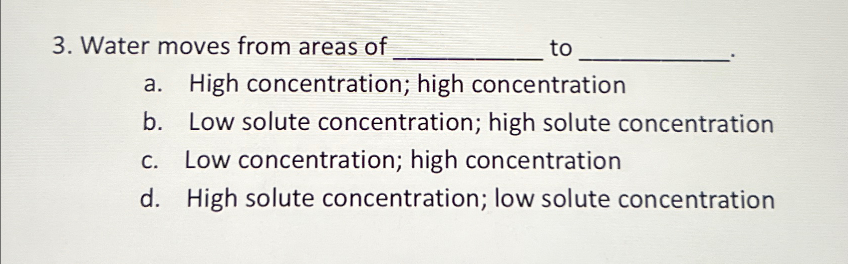 Solved Water moves from areas of toa. ﻿High concentration; | Chegg.com