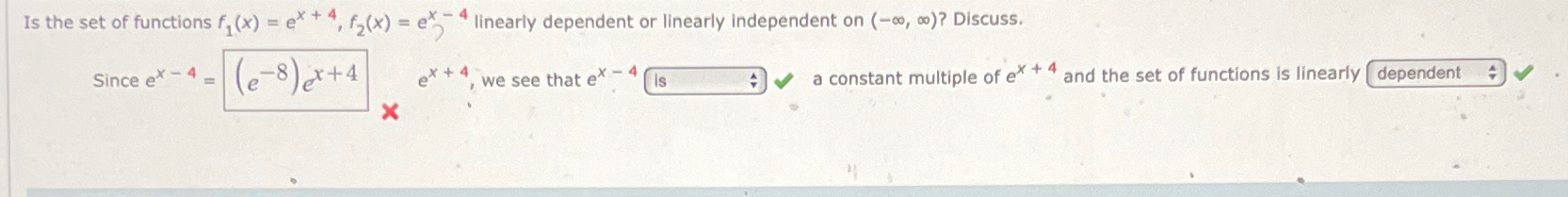 Solved Is the set of functions f1(x)=ex+4,f2(x)=ex-4 | Chegg.com