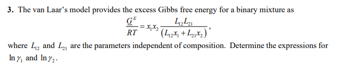 Solved 3. ﻿The van Laar’s ﻿model provides the excess Gibbs | Chegg.com