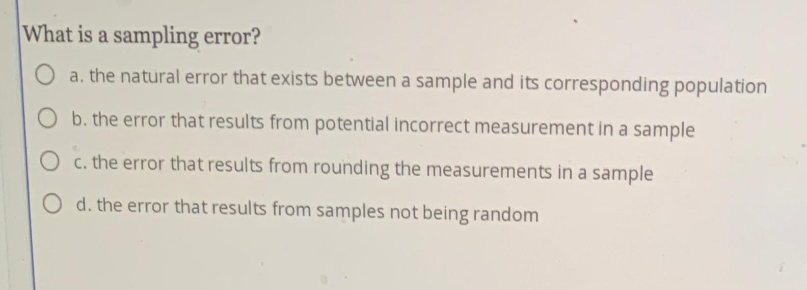 Solved What is a sampling error?\\na. the natural error that | Chegg.com