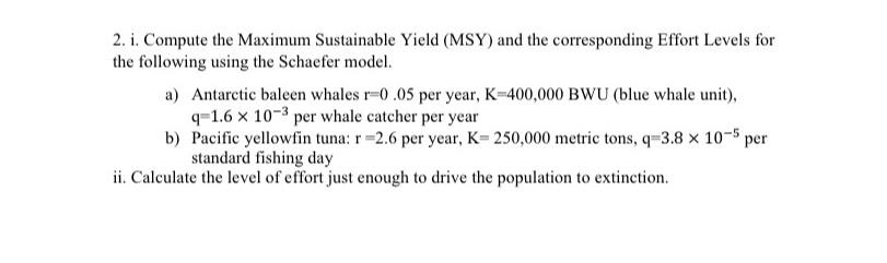 Solved i. ﻿Compute the Maximum Sustainable Yield (MSY) ﻿and | Chegg.com