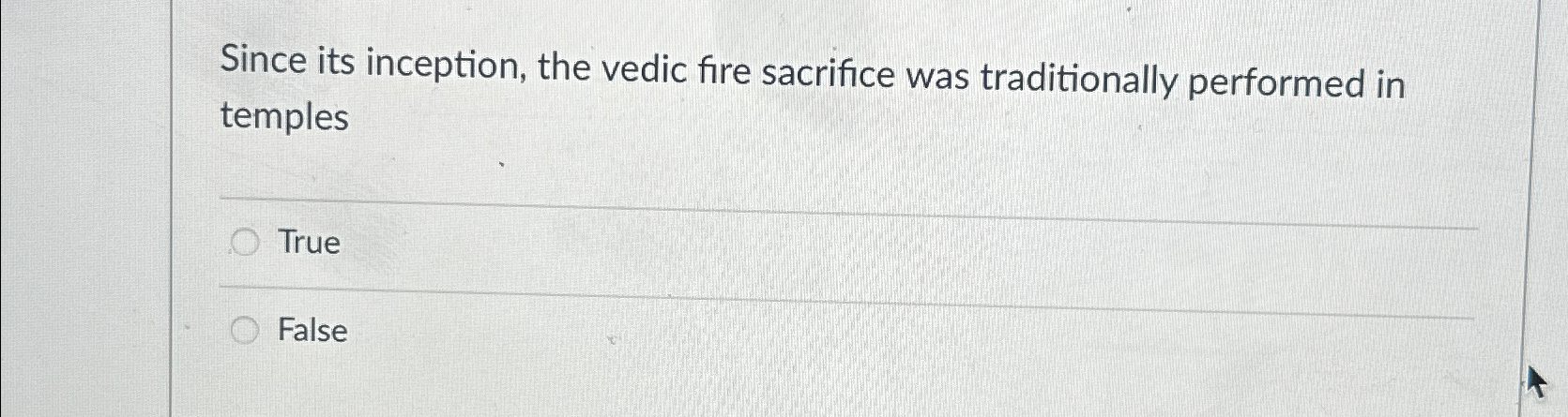 Solved Since its inception, the vedic fire sacrifice was | Chegg.com
