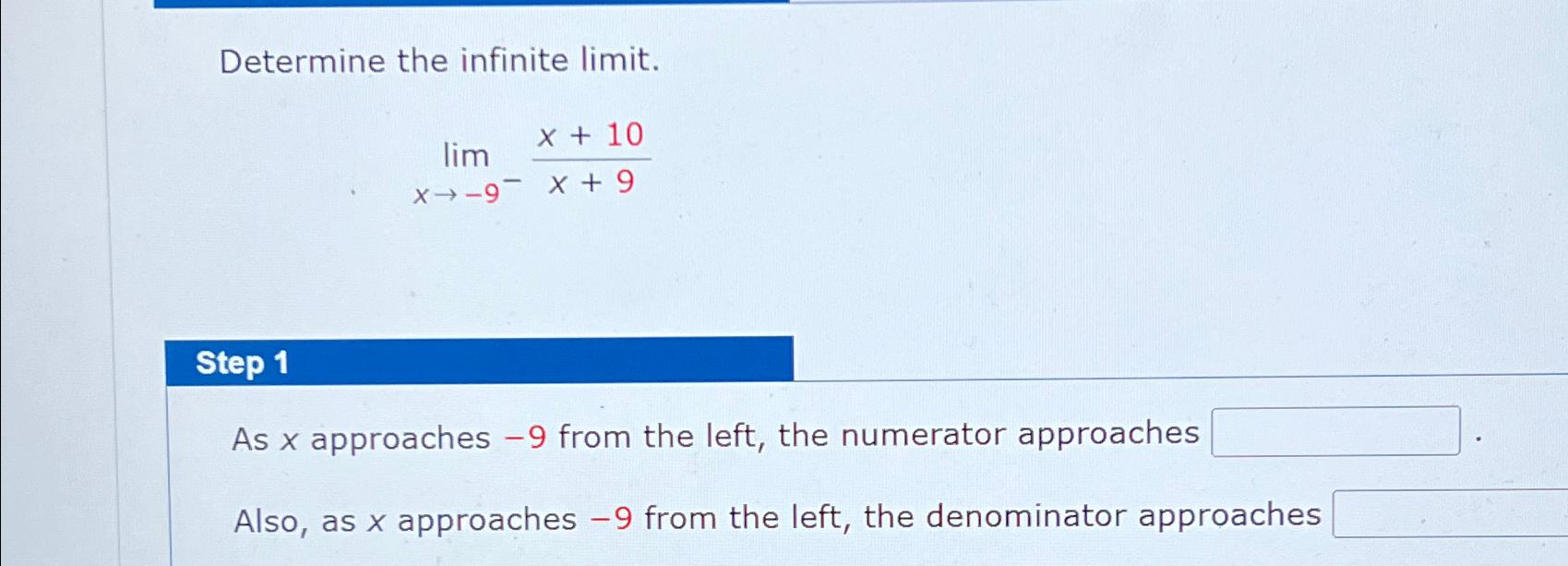 Solved Determine the infinite limit.limx→-9-x+10x+9Step 1As | Chegg.com