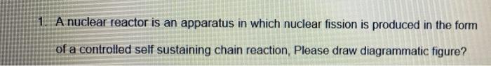Solved . A nuclear reactor is an apparatus in which nuclear | Chegg.com