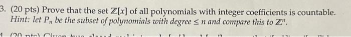 Solved (20 pts) Prove that the set Z[x] of all polynomials | Chegg.com