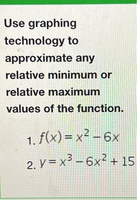 Solved Use graphing technology to approximate any relative | Chegg.com