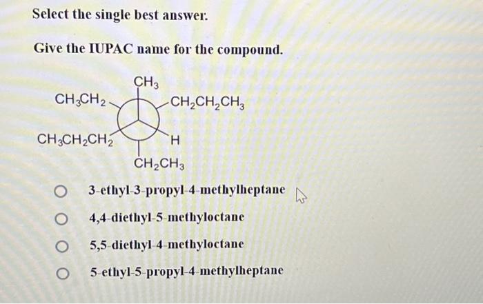 Solved Select the single best answer. Give the IUPAC name | Chegg.com