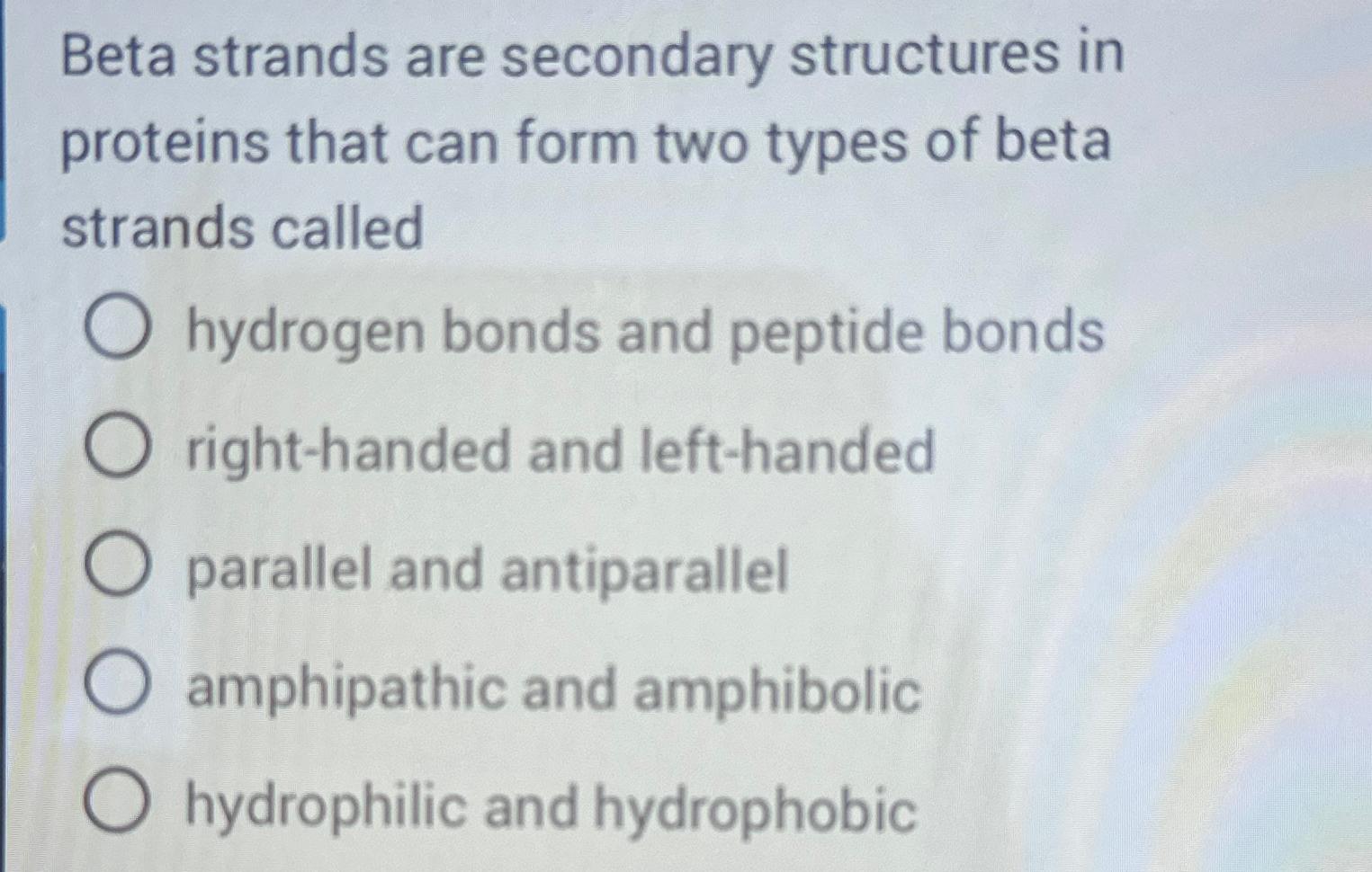 Solved Beta strands are secondary structures in proteins | Chegg.com