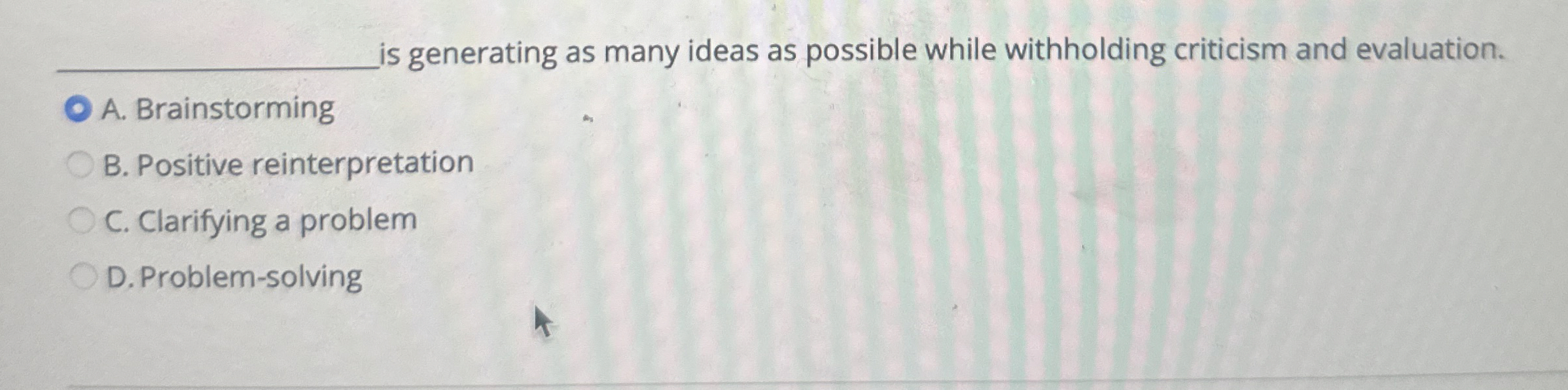 Solved is generating as many ideas as possible while | Chegg.com
