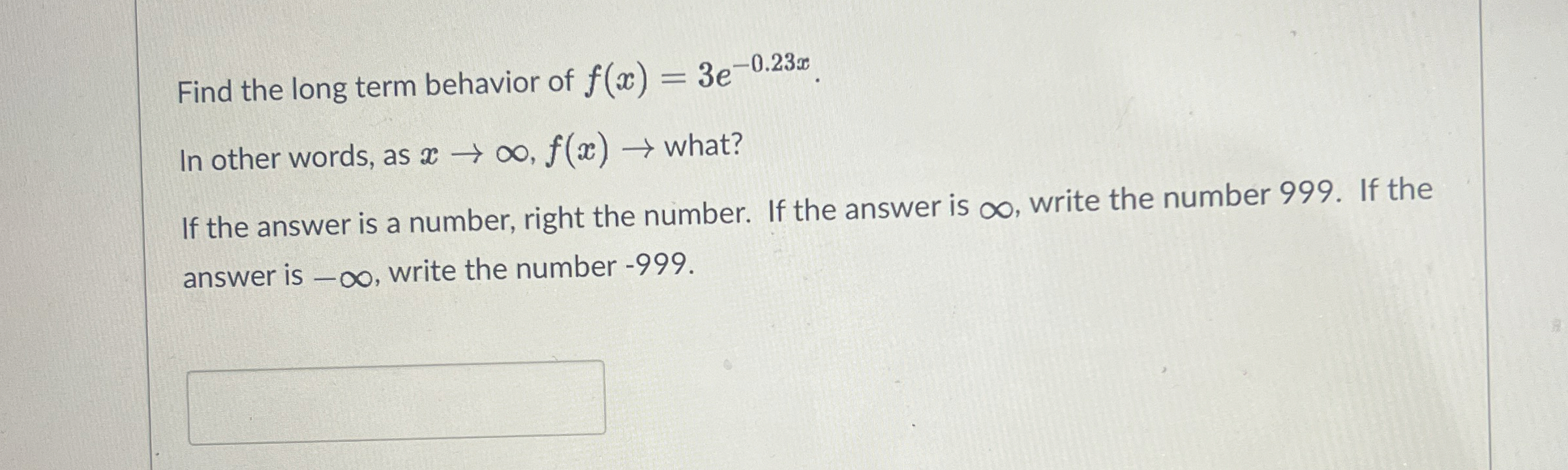 Solved Find the long term behavior of f(x)=3e-0.23x.In other | Chegg.com