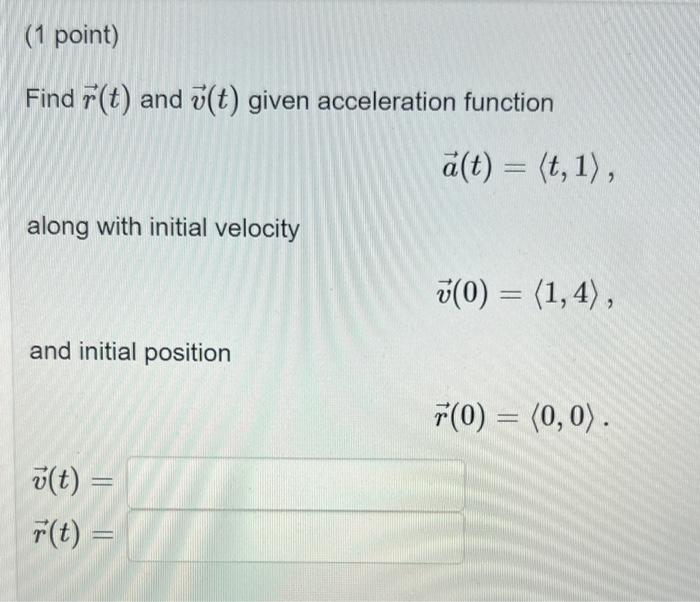 Solved Find r(t) and v(t) given acceleration function | Chegg.com