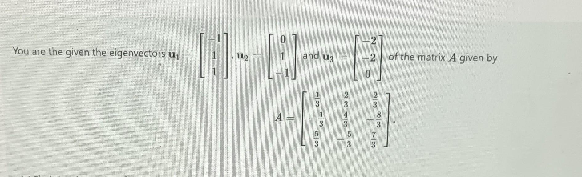 Solved You are the given the eigenvectors | Chegg.com