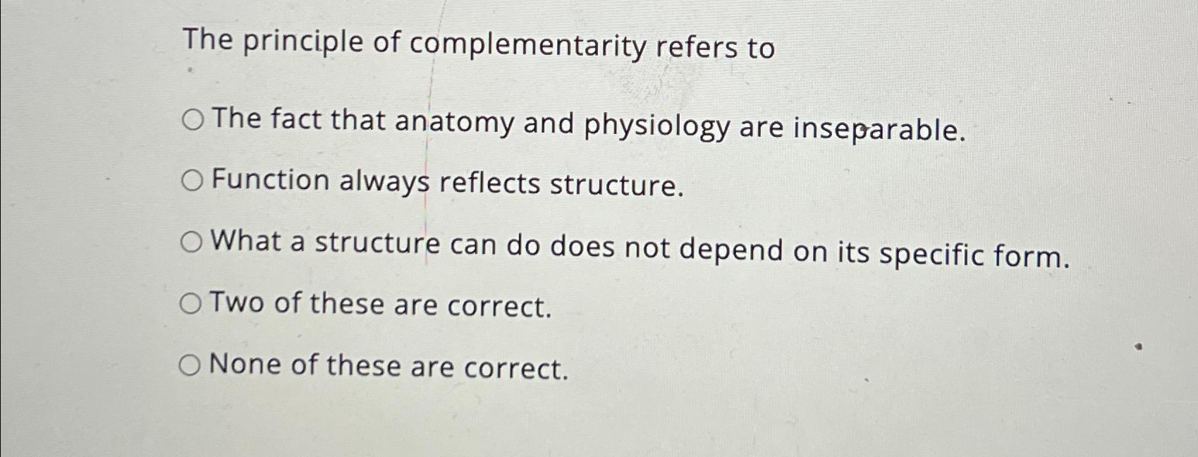 Solved The principle of complementarity refers toThe fact | Chegg.com