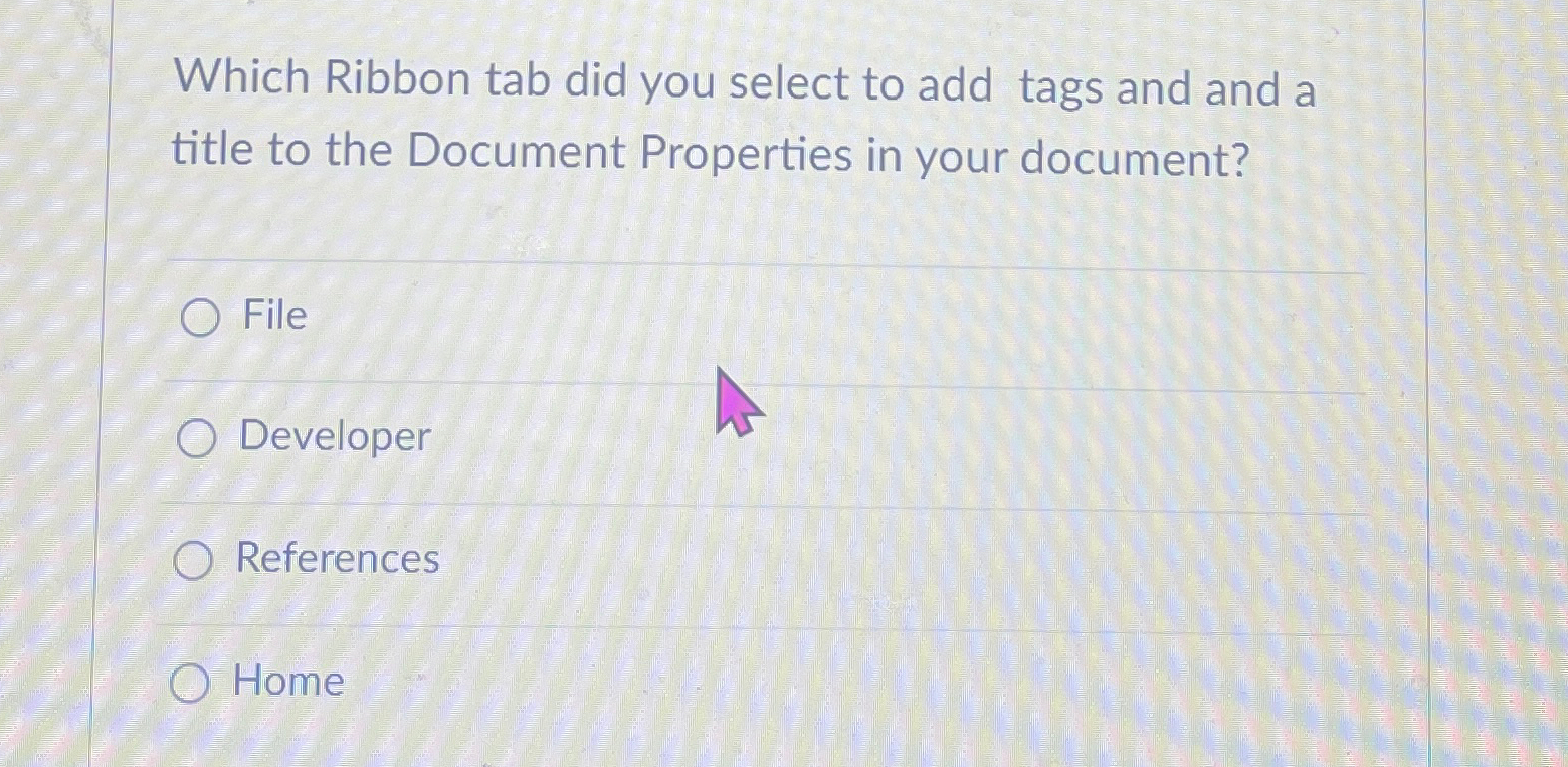 Solved Which Ribbon tab did you select to add tags and and a | Chegg.com
