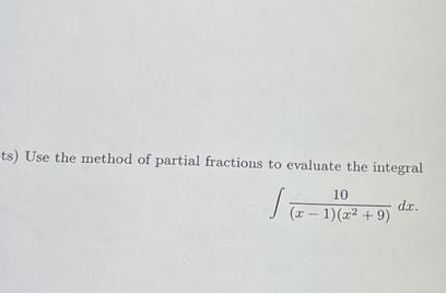 Solved ts) ﻿Use the method of partial fractions to evaluate | Chegg.com