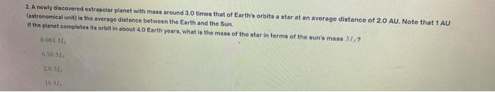 Solved 2. A newly discovered extrasolar planet with mass | Chegg.com