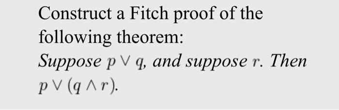 Solved a Construct a Fitch proof of the following theorem: | Chegg.com