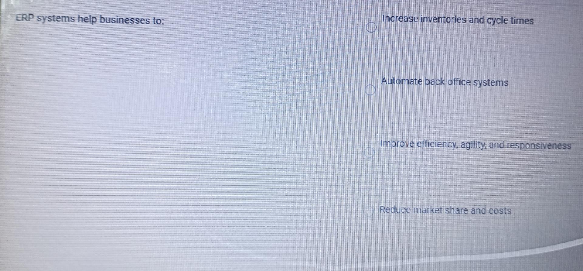 Solved ERP systems help businesses to:Increase inventories | Chegg.com