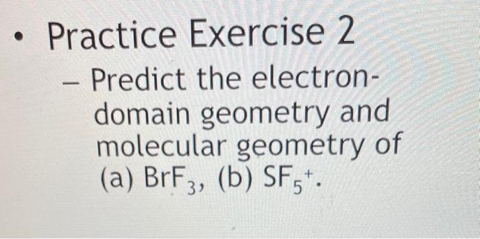 Solved Practice Exercise 2 - Predict the electrondomain | Chegg.com