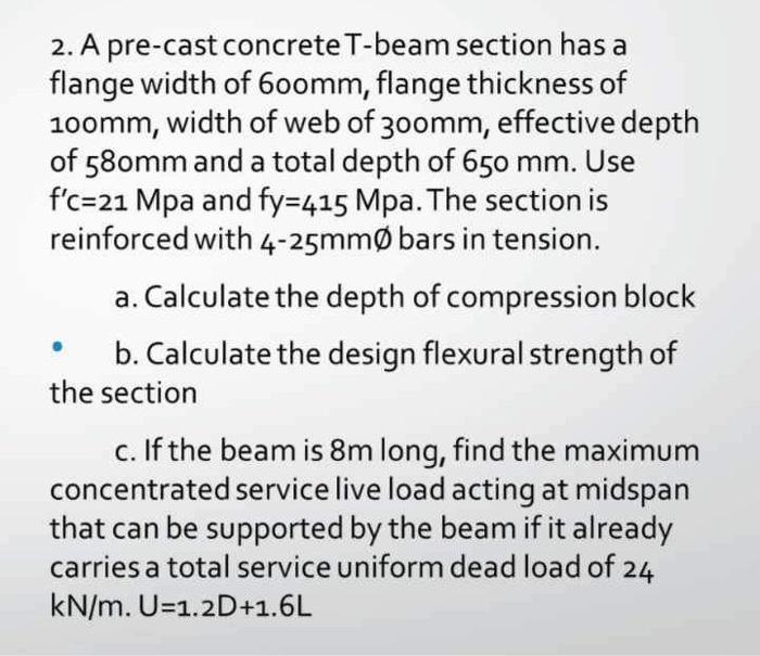 Solved 2. A pre-cast concrete T-beam section has a flange | Chegg.com