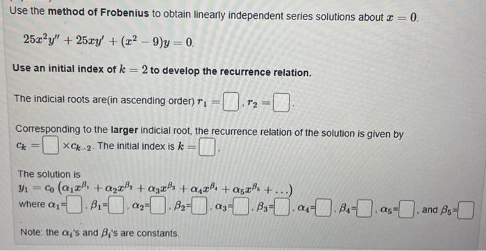 Solved Use the method of Frobenius to obtain linearly | Chegg.com